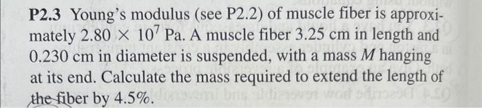Solved P2.3 Young's modulus (see P2.2) of muscle fiber is | Chegg.com