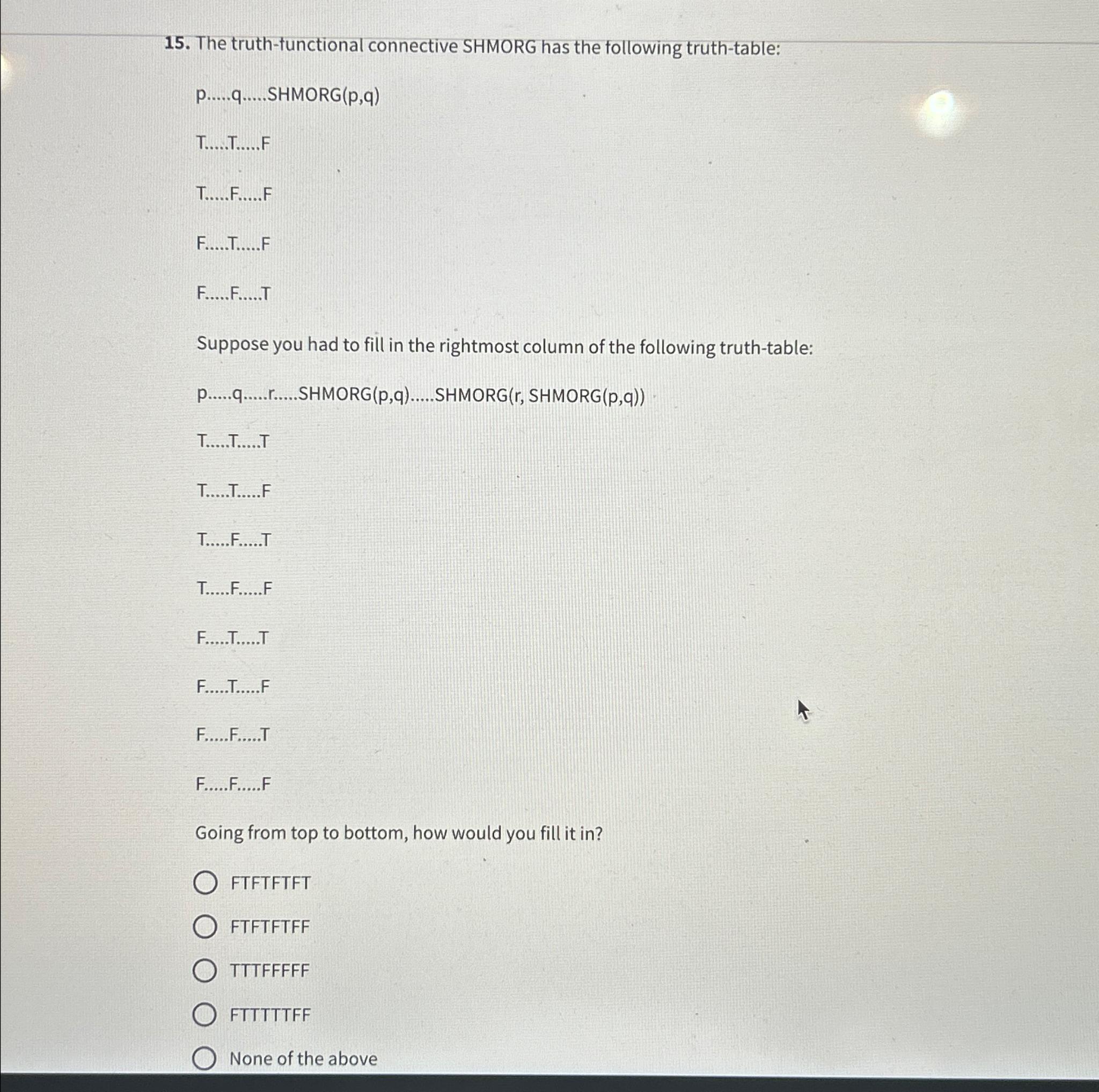 Solved The Truth Functional Connective Shmorg Has The