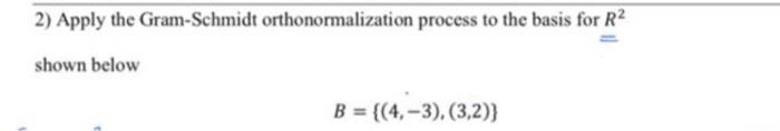 Solved 2) Apply the Gram-Schmidt orthonormalization process | Chegg.com