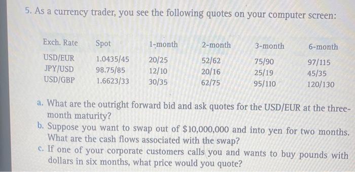 Solved 5. As a currency trader, you see the following quotes | Chegg.com