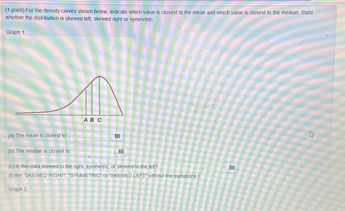 Solved (1 point) For the density curves shown below, | Chegg.com