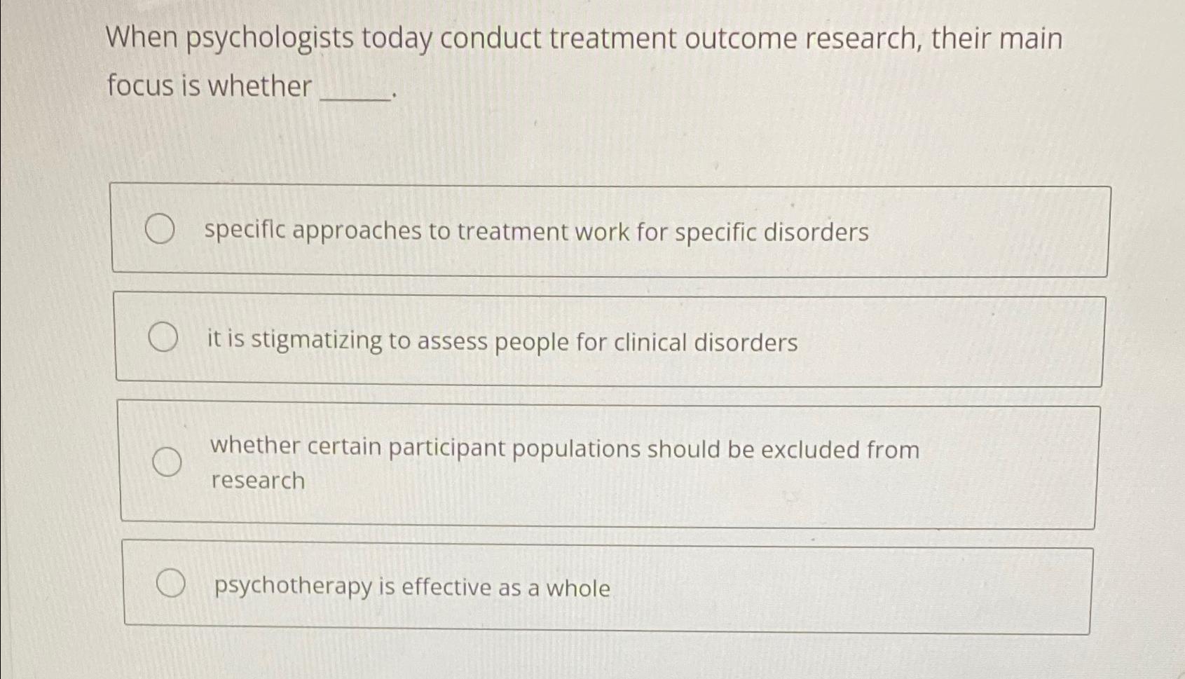 Solved When psychologists today conduct treatment outcome | Chegg.com