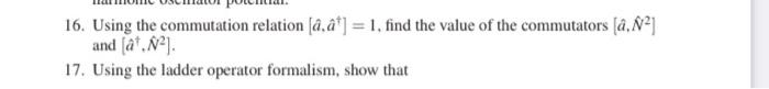 Solved 16. Using the commutation relation [a^,a^†]=1, find | Chegg.com