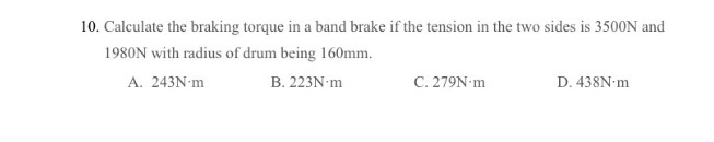 Solved 10. Calculate the braking torque in a band brake if | Chegg.com