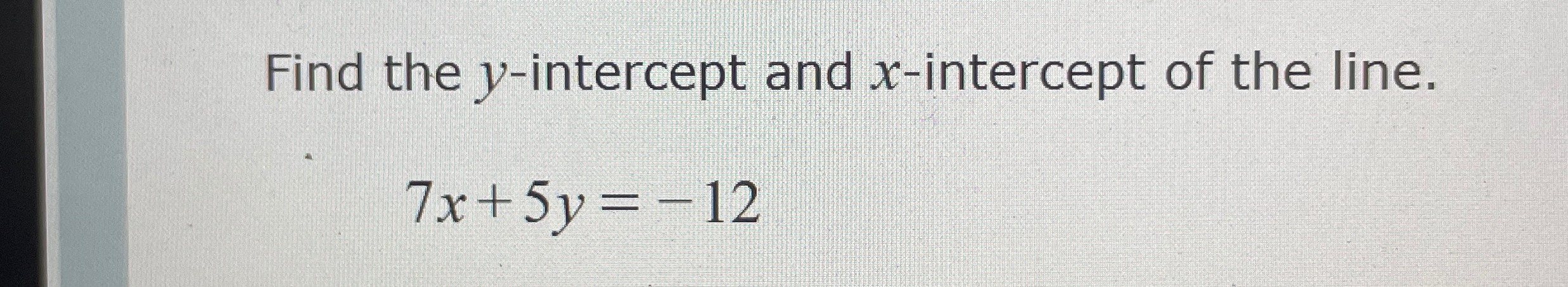 Solved Find the y-intercept and x-intercept of the | Chegg.com