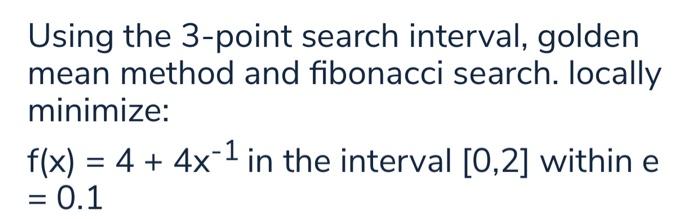 Solved Using the 3-point search interval, golden mean method | Chegg.com