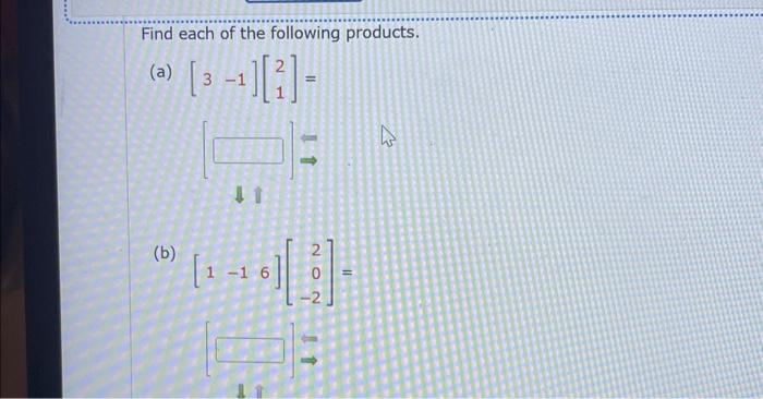 Solved Find each of the following products. (a) [3−1][21]= | Chegg.com
