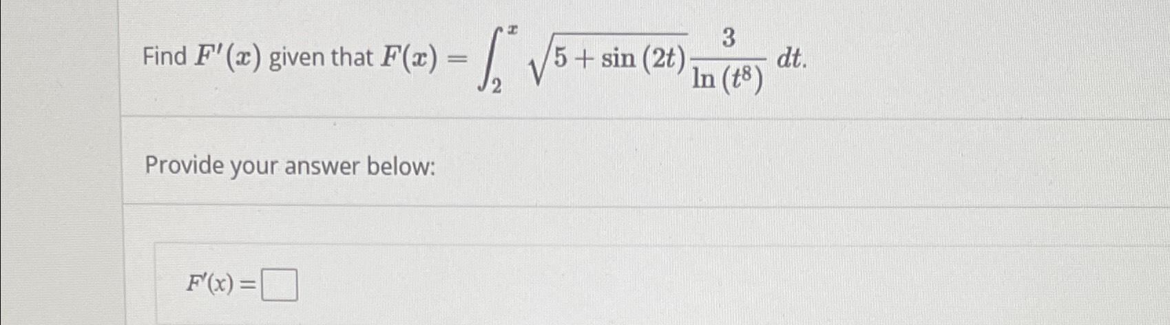 Solved Find F'(x) ﻿given that | Chegg.com