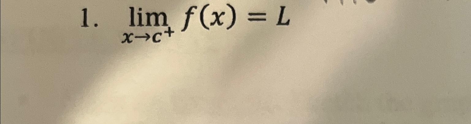 Solved limx→c+f(x)=L | Chegg.com
