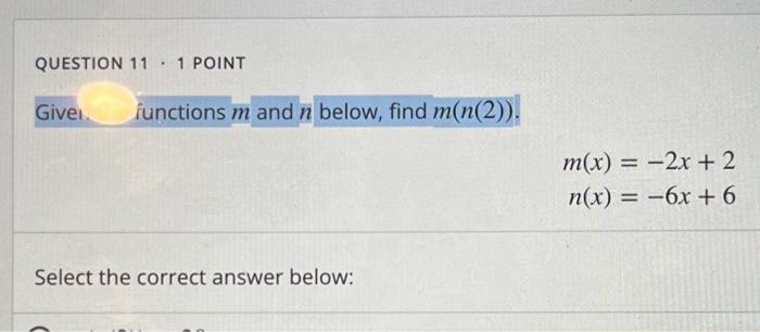 QUESTION 11 1 POINT Givende functions m and n below, | Chegg.com