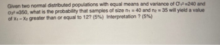 Solved Given two normal distributed populations with equal | Chegg.com