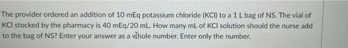 Solved The provider ordered an addition of 10 mEq potassium | Chegg.com