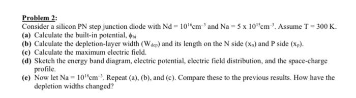 Solved Problem 2: Consider a silicon PN step junction diode | Chegg.com