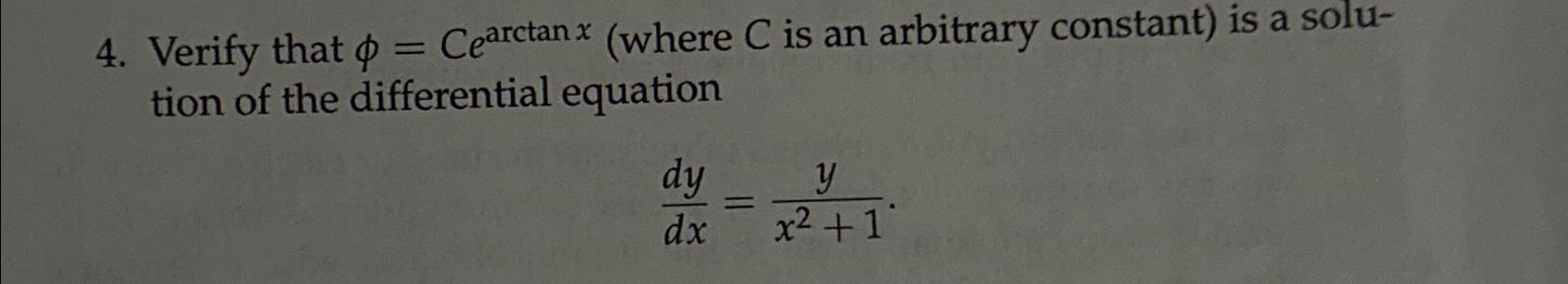 Solved Verify that φ=Cearctanx (where C ﻿is an arbitrary | Chegg.com