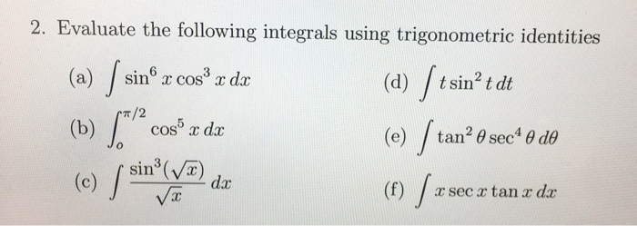 Solved 2. Evaluate the following integrals using | Chegg.com