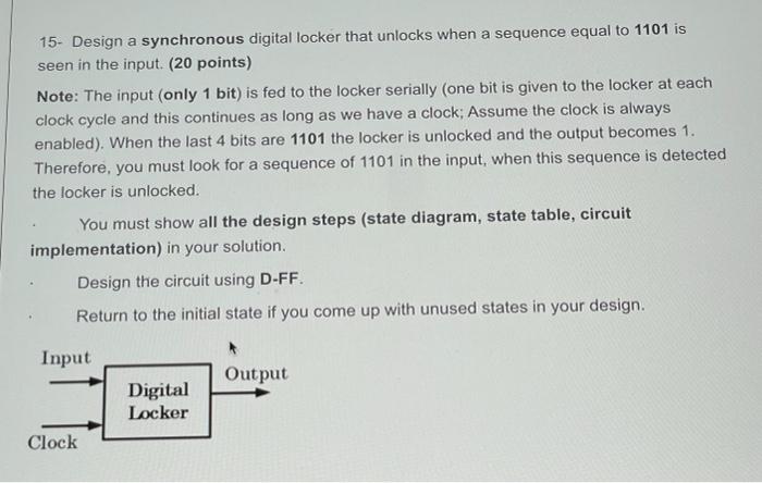 Solved 15- Design a synchronous digital locker that unlocks | Chegg.com