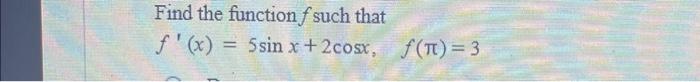 Solved Find the function f such that | Chegg.com