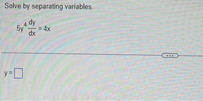 Solved Solve by separating variables. 5y4dxdy=4x y= | Chegg.com