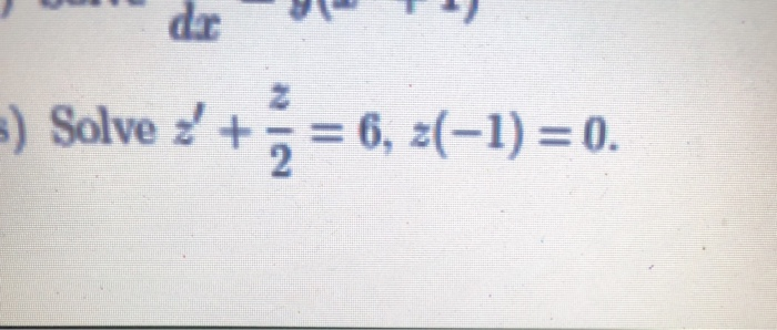Solved =) Solve z' +1 dr | Chegg.com