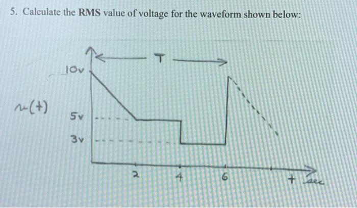 Solved 5. Calculate the RMS value of voltage for the | Chegg.com