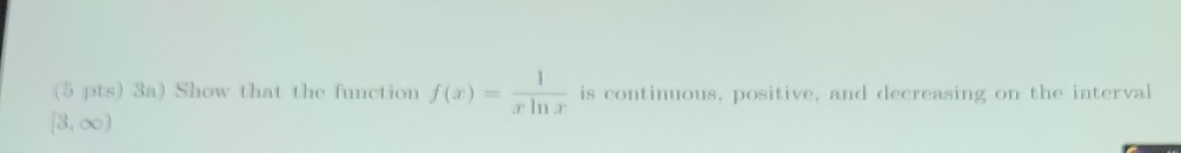 Solved (5 pts) 3a) Show that the function f(x)=xlnx1 is | Chegg.com