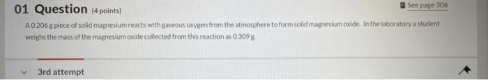 Solved 01 Question ( 4 points) A 0.206 g piece of solid | Chegg.com Solved 01 Question ( 4 points) A 0.206 g piece of solid | Chegg.com