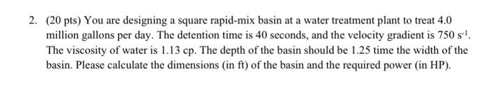 Solved 2. (20 pts) You are designing a square rapid-mix | Chegg.com