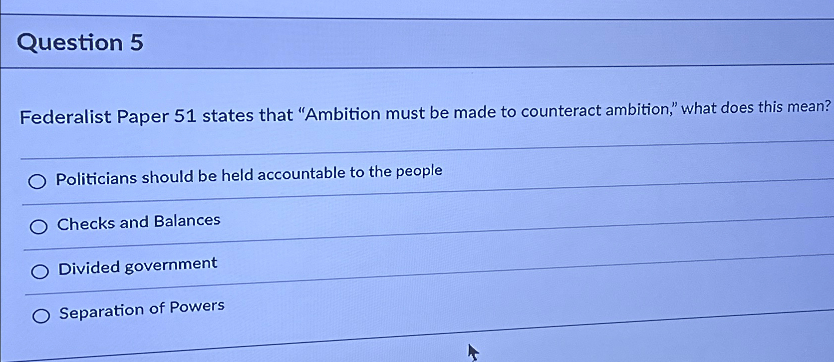 Solved Question 5Federalist Paper 51 ﻿states that "Ambition | Chegg.com