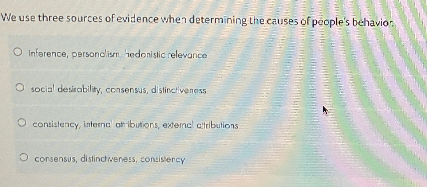 Solved We use three sources of evidence when determining the | Chegg.com