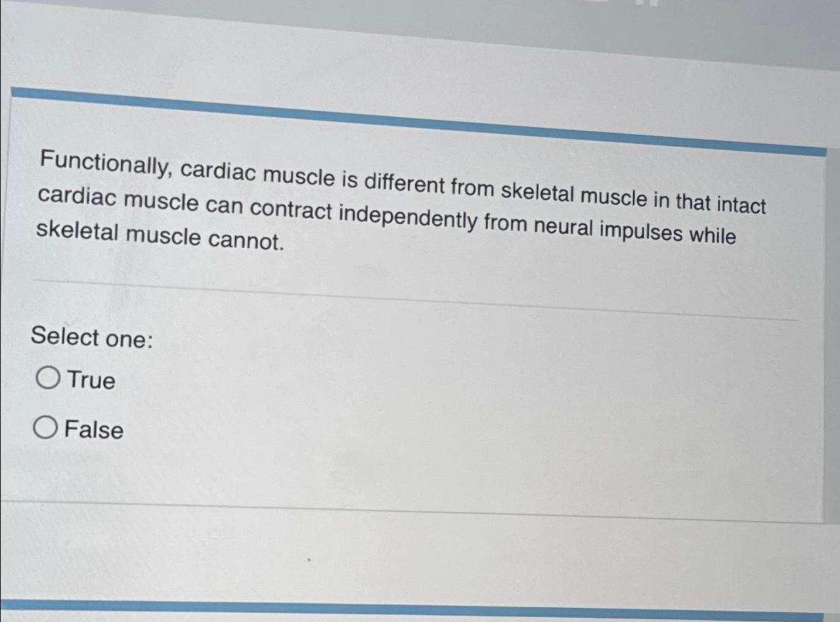 Solved Functionally, cardiac muscle is different from | Chegg.com