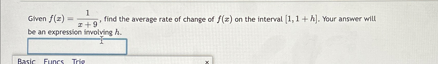 Solved Given f(x)=1x+9, ﻿find the average rate of change of | Chegg.com