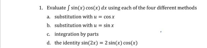 Solved 1. Evaluate ∫sin(x)cos(x)dx using each of the four | Chegg.com