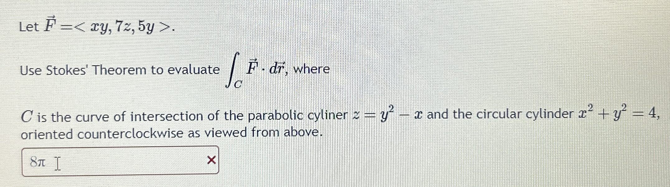 Let ∫C﻿vec(F)*dvec(r)Cz=y2-xx2+y2=4vec(F)=Use Stokes' | Chegg.com