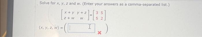 Solved Solve For X Y Z And W Enter Your Answers As A