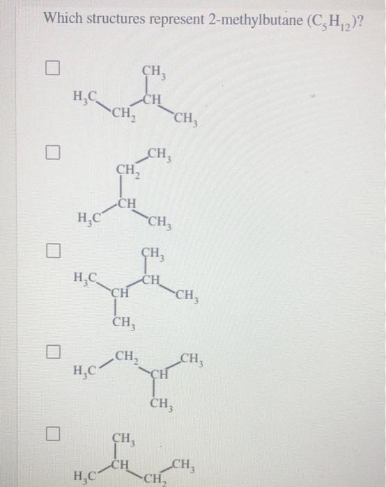 Solved Which structures represent 2-methylbutane (CH2)? CH, | Chegg.com