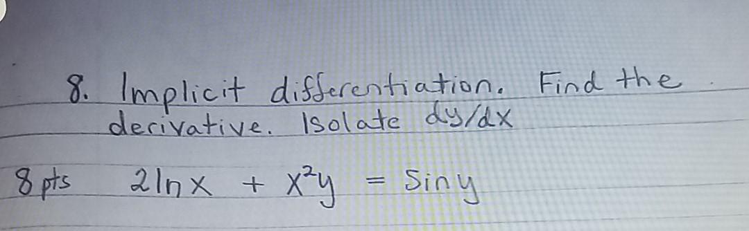 Solved 8. Implicit differentiation. Find the derivative. | Chegg.com