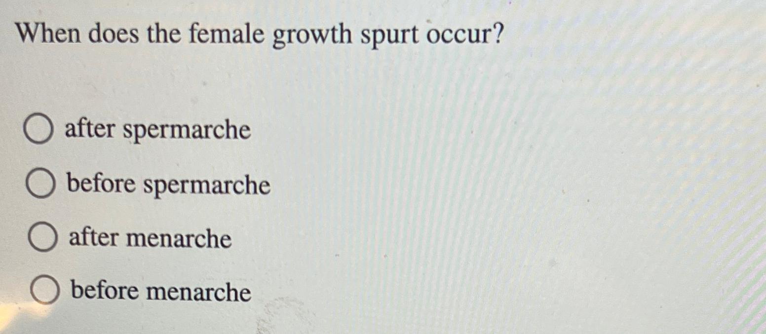 Solved When does the female growth spurt occur?after | Chegg.com