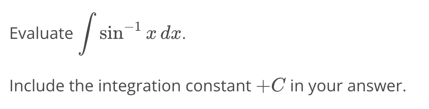 Solved Evaluate ∫﻿﻿sin-1xdxInclude the integration constant | Chegg.com