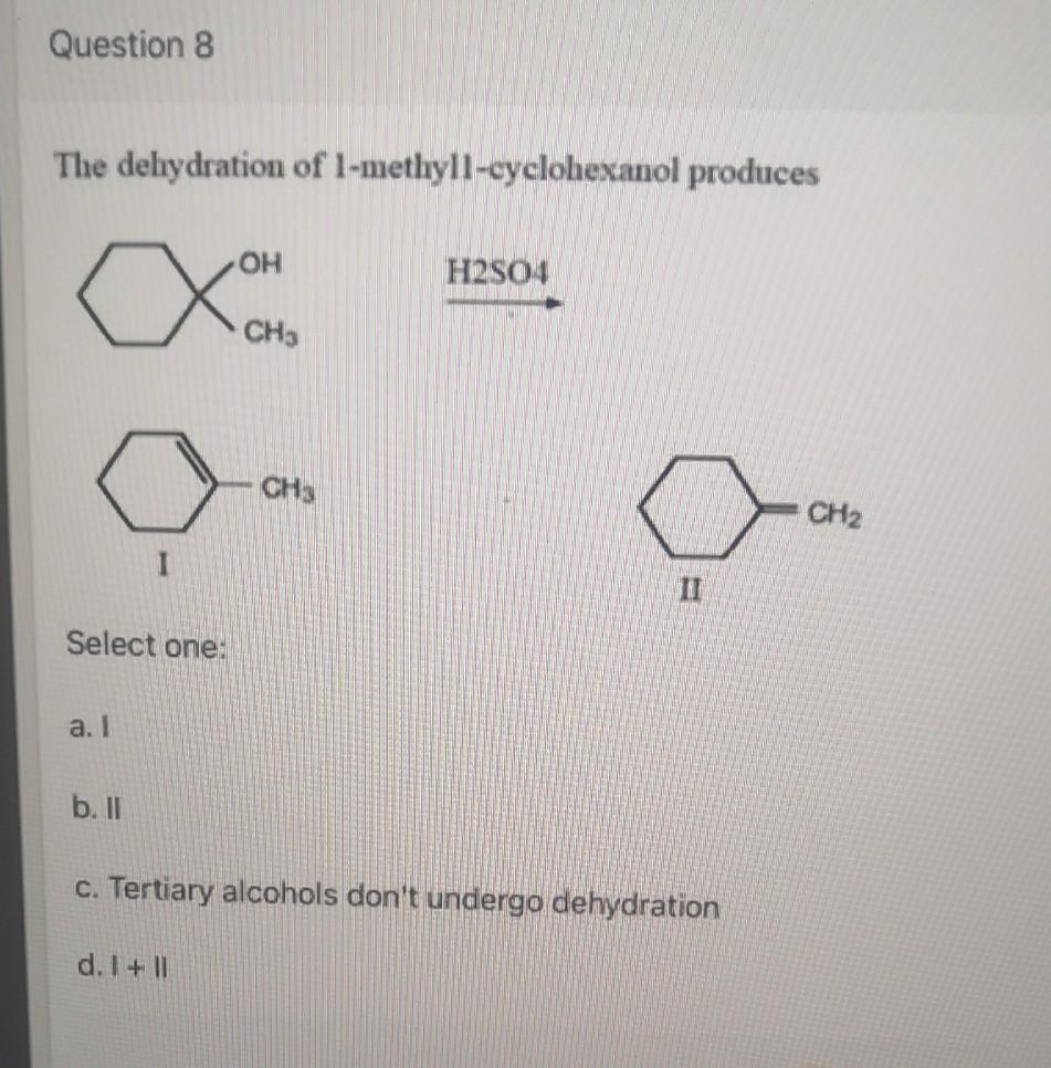 Solved Question 8 The dehydration of l-methyll-cyclohexanol | Chegg.com