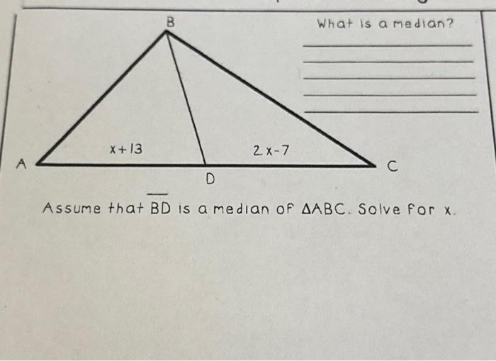 Solved X+13 B 2X-7 What is a median? C D Assume that BD is a | Chegg.com