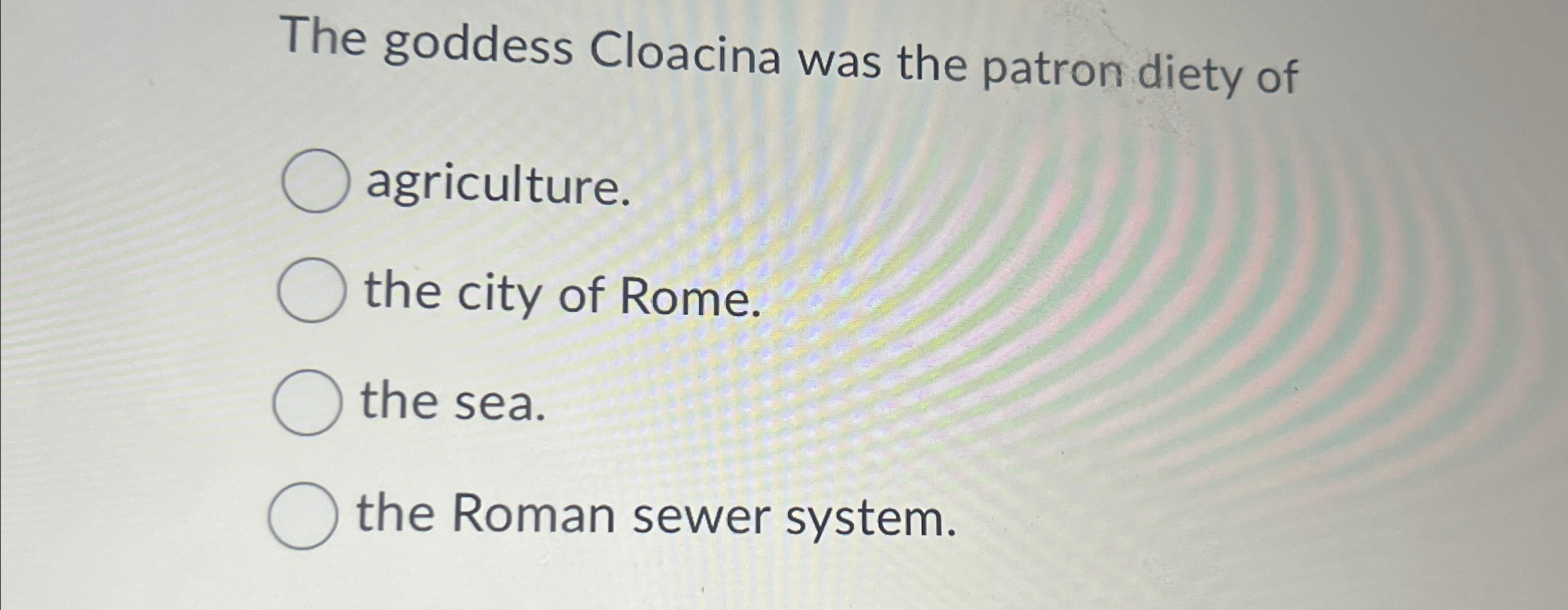 Solved The goddess Cloacina was the patron diety | Chegg.com