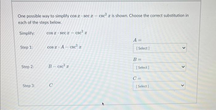 One possible way to simplify cosx⋅secx−csc2x is | Chegg.com