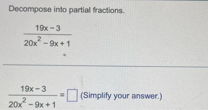 Solved Decompose into partial fractions. 20x2−9x+119x−3 | Chegg.com