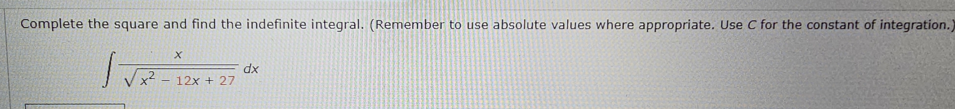 Solved Complete the square and find the indefinite integral. | Chegg.com