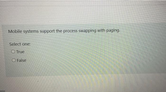 Solved Mobile systems support the process swapping with | Chegg.com