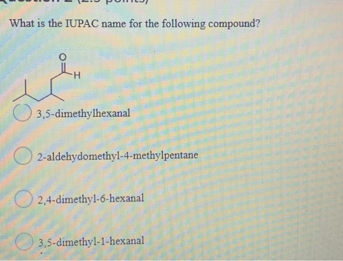 Solved What is the IUPAC name for the following compound? -Н | Chegg.com