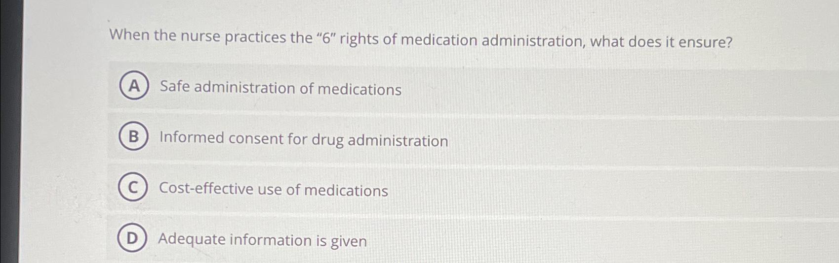 Solved When the nurse practices the " 6 " ﻿rights of | Chegg.com