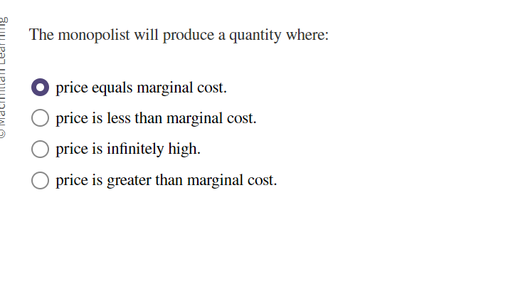 Solved The monopolist will produce a quantity where:price | Chegg.com