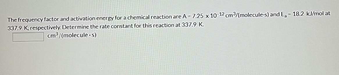 Solved The frequency factor and activation energy for a | Chegg.com