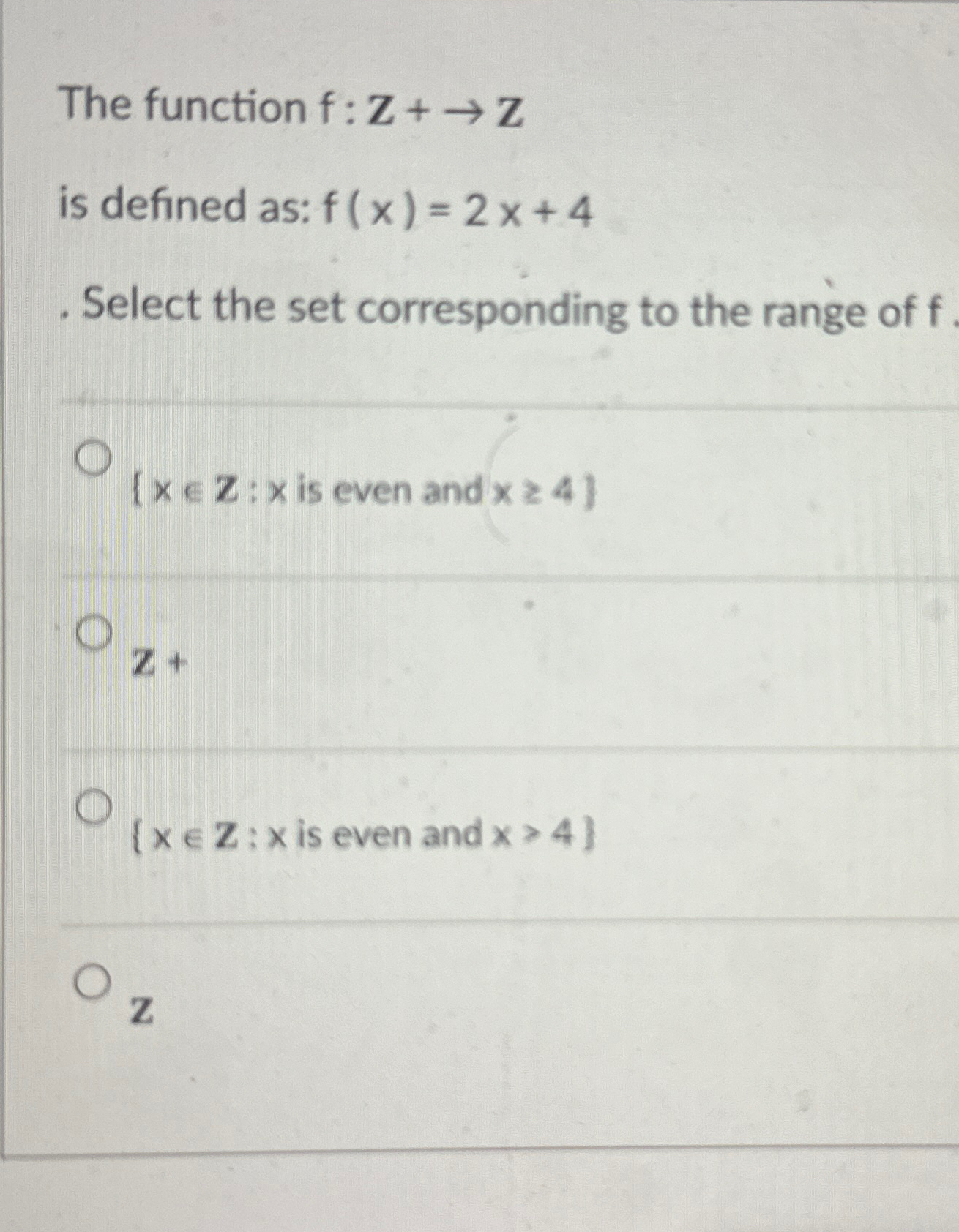 Solved The function f:Z+Z ﻿is defined as: f(x)=2x+4. ﻿Select | Chegg.com